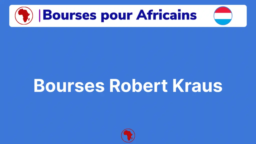 Les 8 bourses d'études Robert Kraus pour Africains - Découvrez